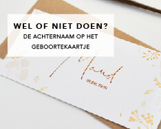 Achternaam op je geboortekaartje. Hoe hoort het eigenlijk